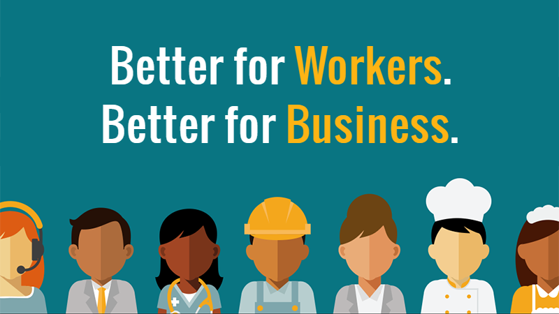 Better for Workers. Better for Business.